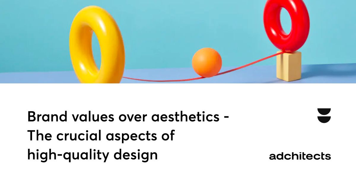 Brand values over aesthetics - The crucial aspects of high-quality ...