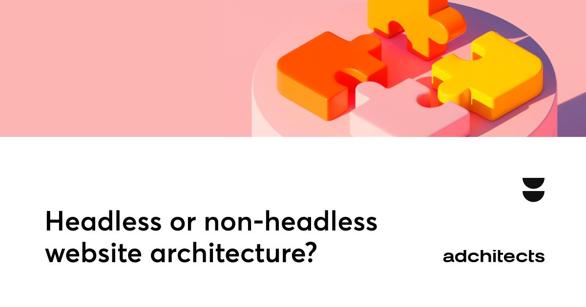 Headless Or Non Headless Website Architecture Which One Is Better Adchitects Blog