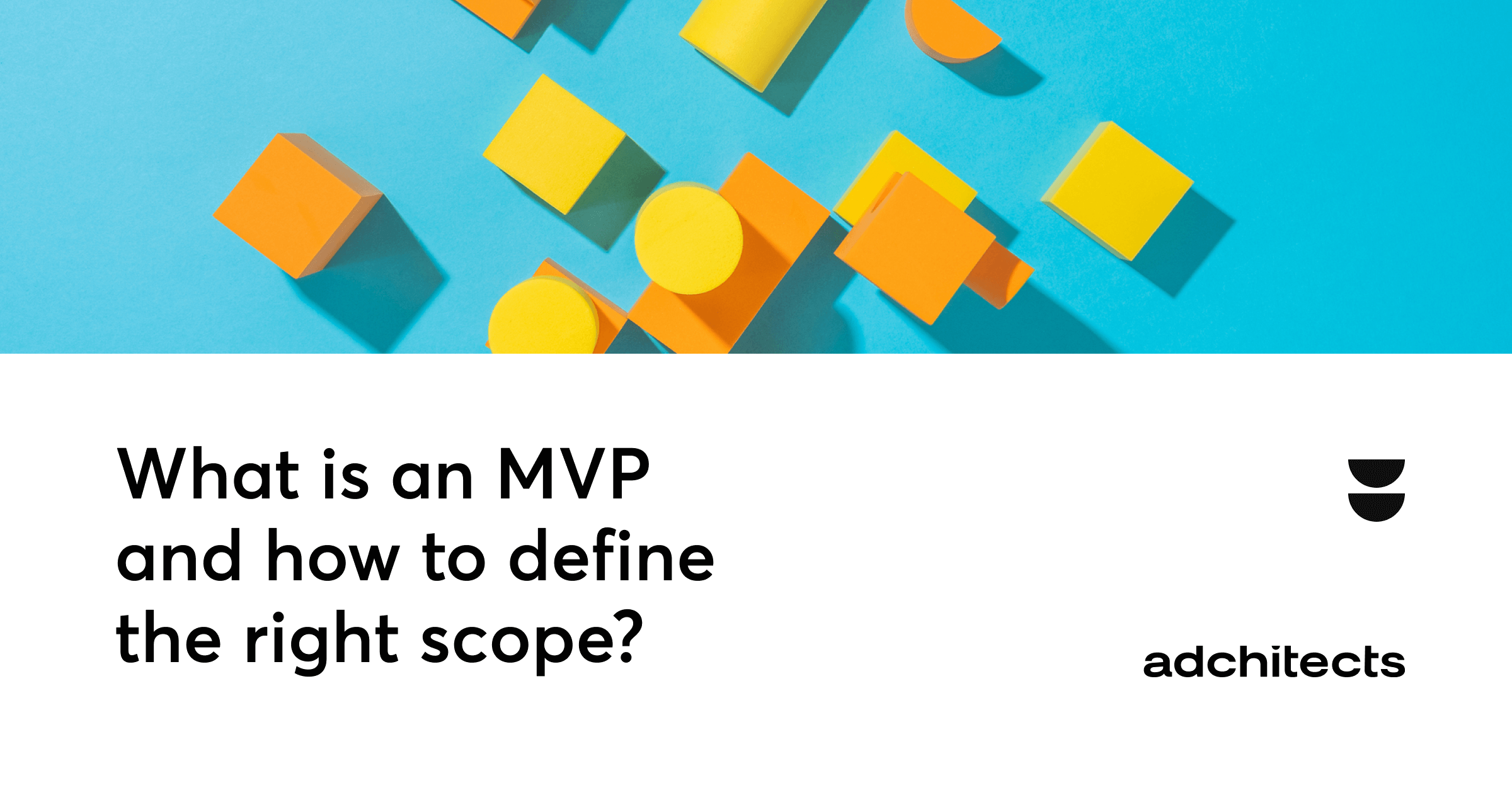 What is an MVP and how do you define its scope? | Adchitects Blog