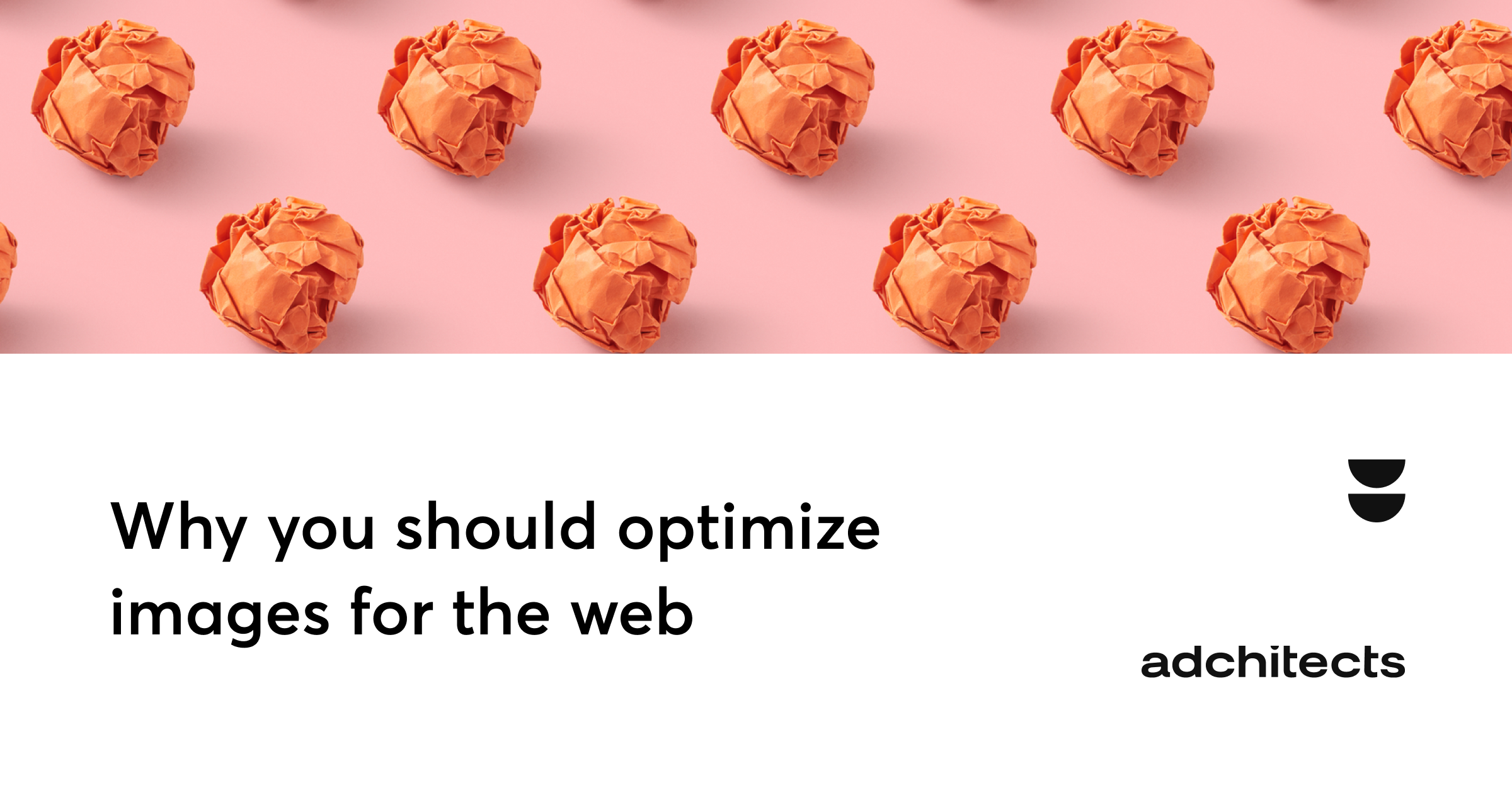 Why Is Image Optimization So Important Adchitects Blog