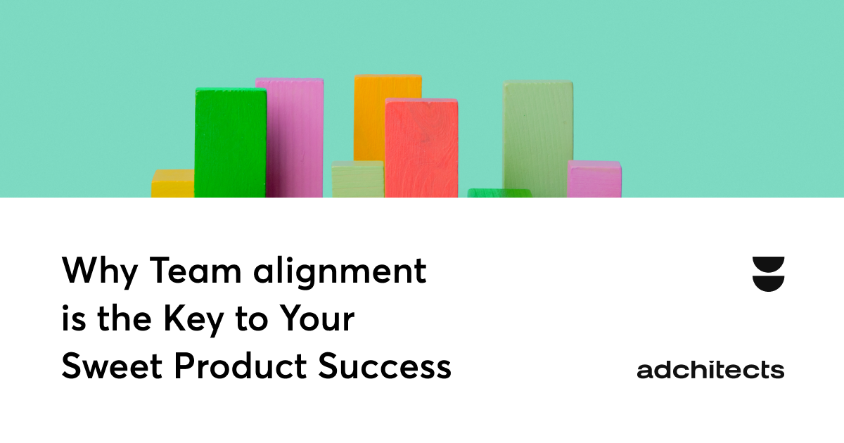 Why team alignment is the key to your sweet product success ...